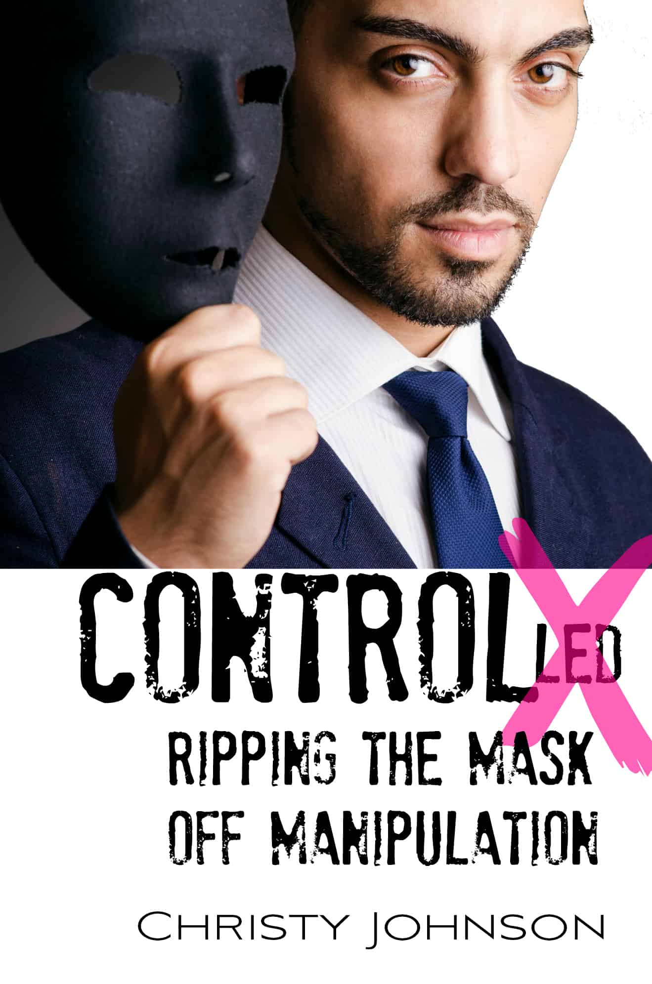 Ripping the Mask off Manipulation - Christy Johnson